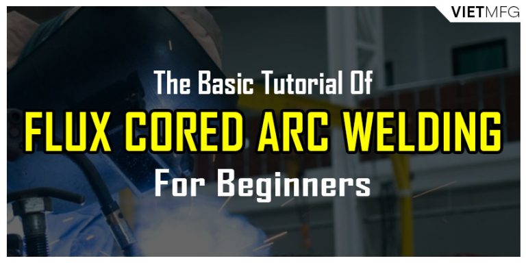 The Basic Tutorial Of Flux Cored Arc Welding (FCAW) For Beginners [2021]