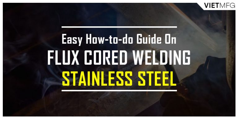 Flux Cored Welding Stainless Steel: Easy How-to-do Guide [2021]