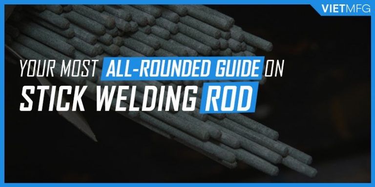 Stick Welding Rod: Your Most All-rounded Guide [2021]